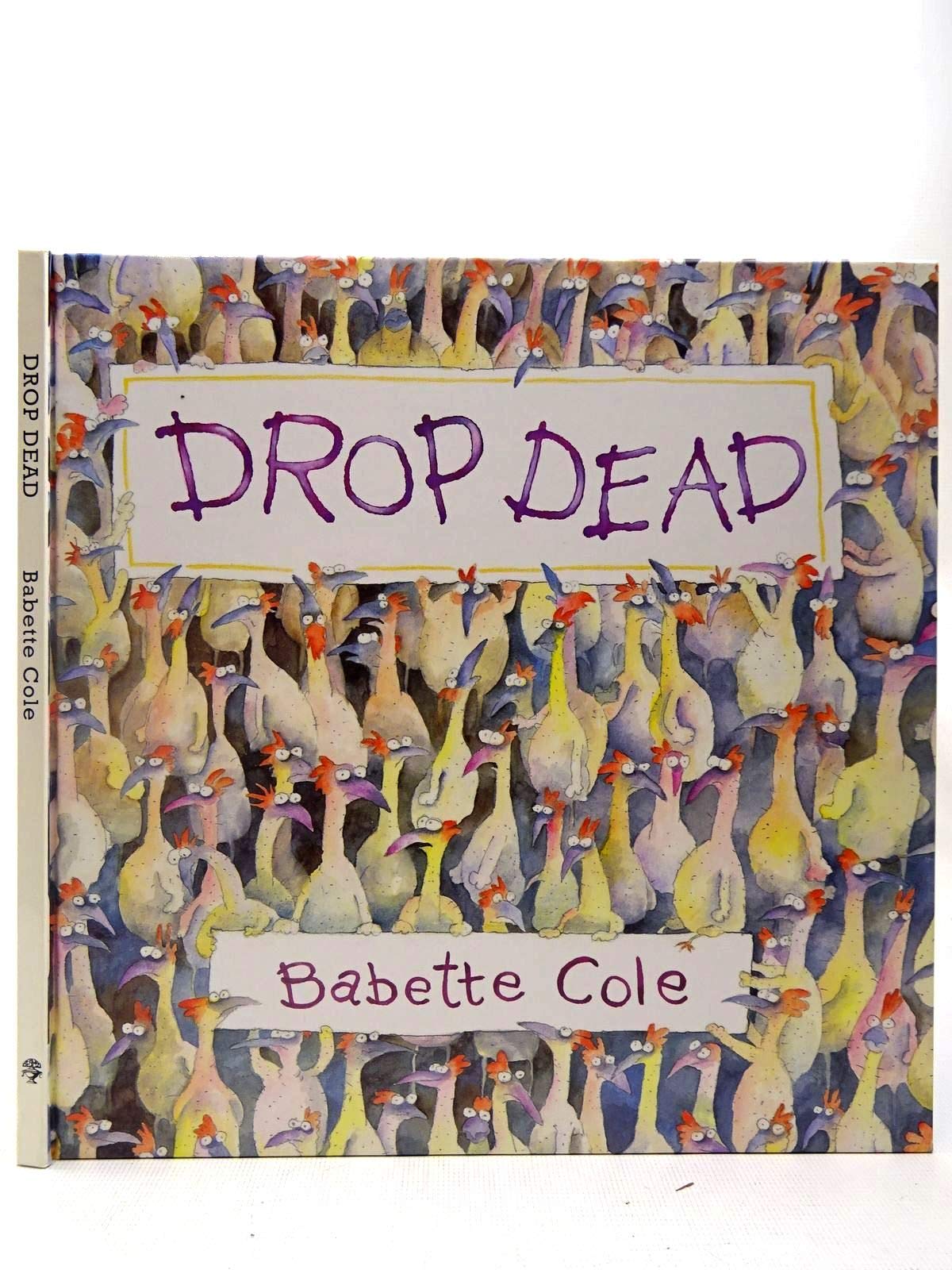 Drop Dead: Cole, Babette, Over 20 Color Illustrations: 9780224045513 ...