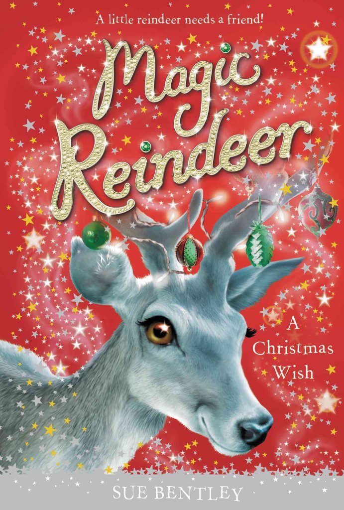 Magic Reindeer: a Christmas Wish: Bentley, Sue, Swan, Angela ...