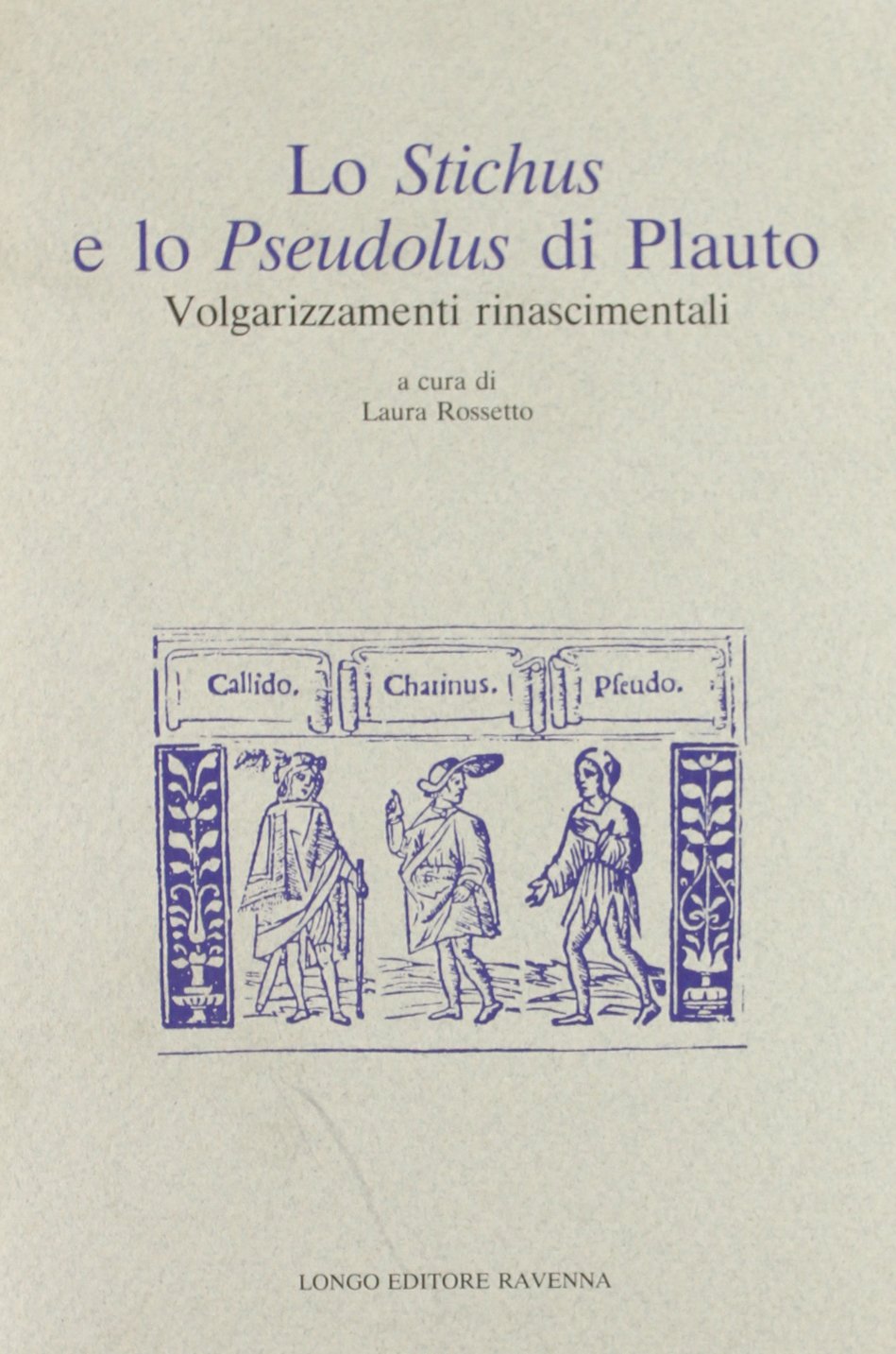 Lo Stichus e lo Pseudolus di Plauto. Volgarizzamenti rinascimentali: L ...
