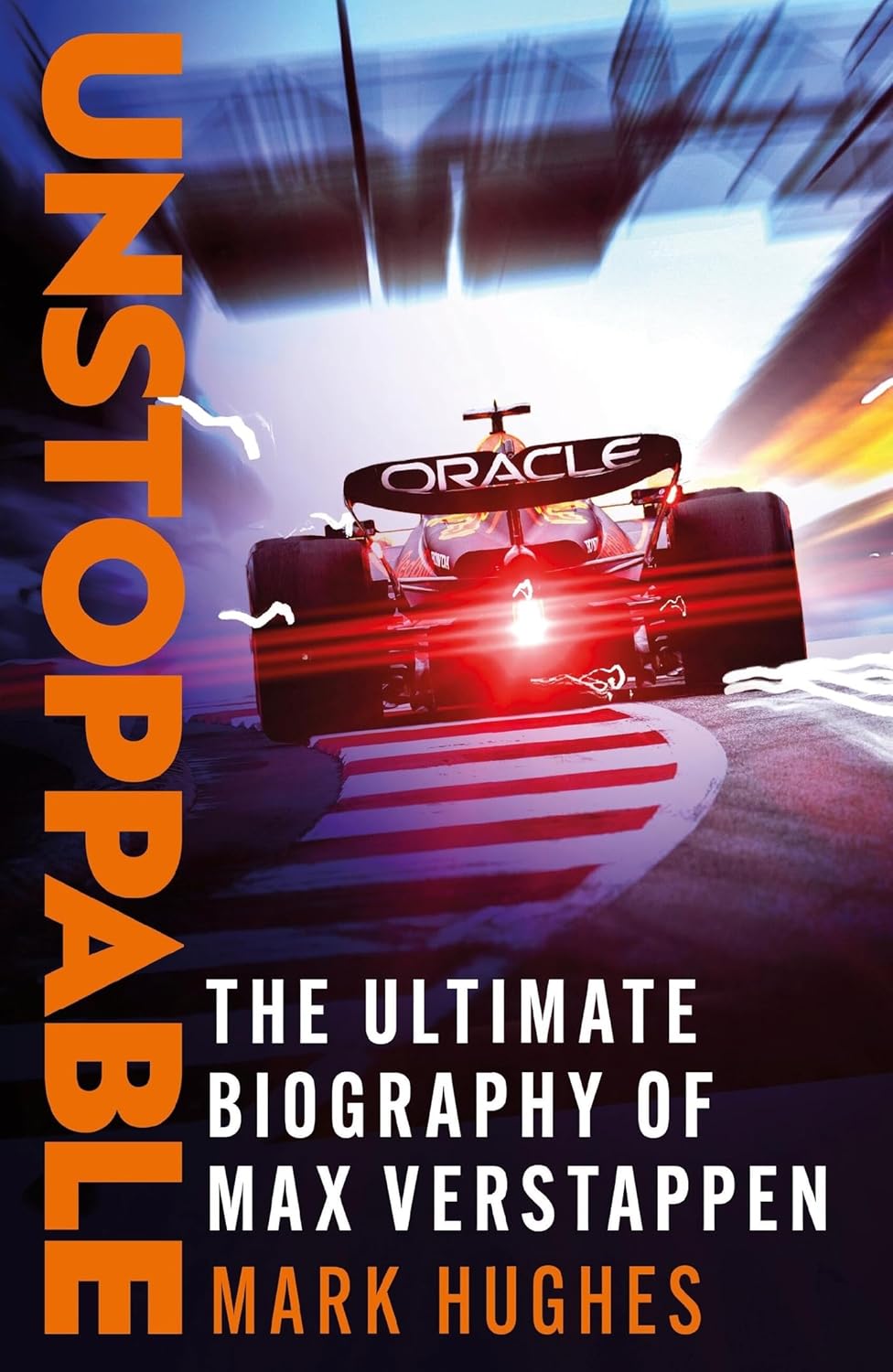 Unstoppable: The Ultimate Biography of Three-Time F1 World Champion Max Verstappen (English ...