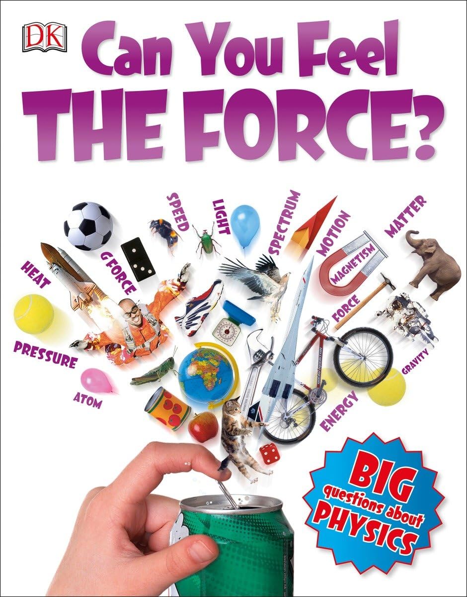 Can You Feel the Force?: Big Questions About Physics : Hammond, Richard ...