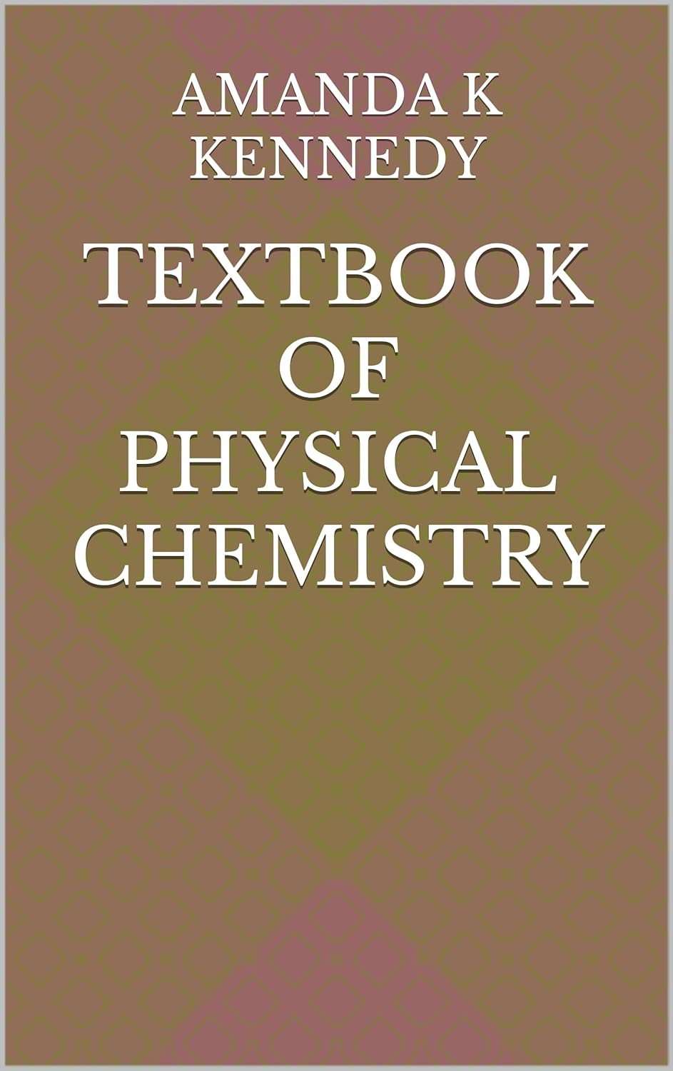 Textbook of physical chemistry eBook : Kennedy, Amanda K: Amazon.in ...
