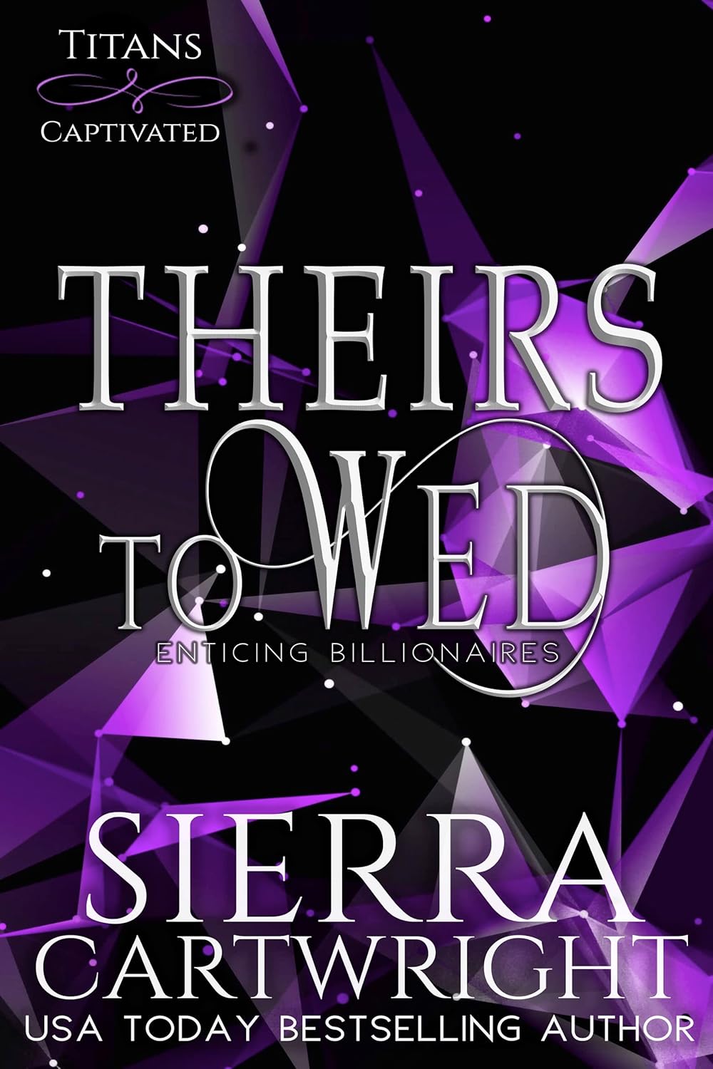 Theirs to Wed: A Billionaire Marriage of Convenience Romance (Titans ...