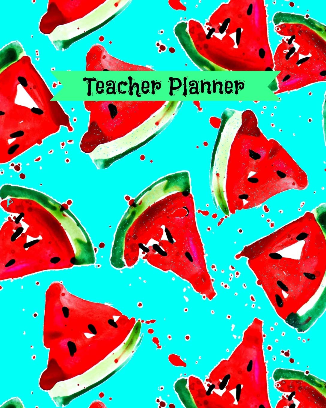 Buy Teacher Planner: Watermelon Themed Academic Year Undated Weekly and ...