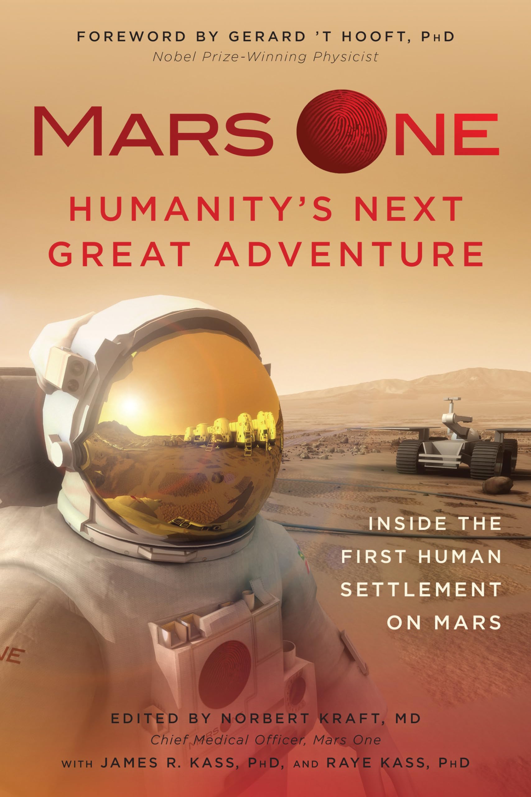 Mars One: Humanity's Next Great Adventure: Inside the First Human ...