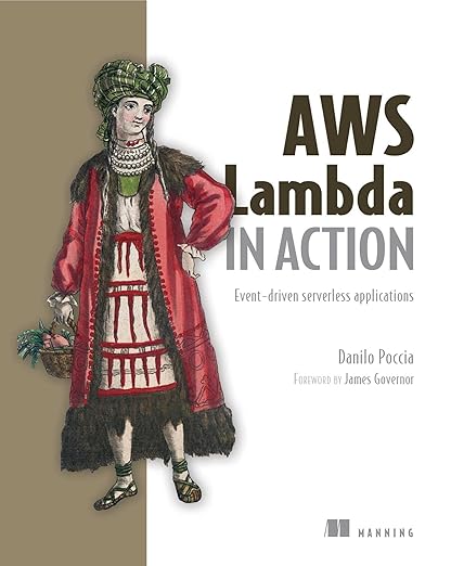 AWS Lambda in Action: Event-driven serverless applications: Poccia, Danilo: 9781617293719 ...