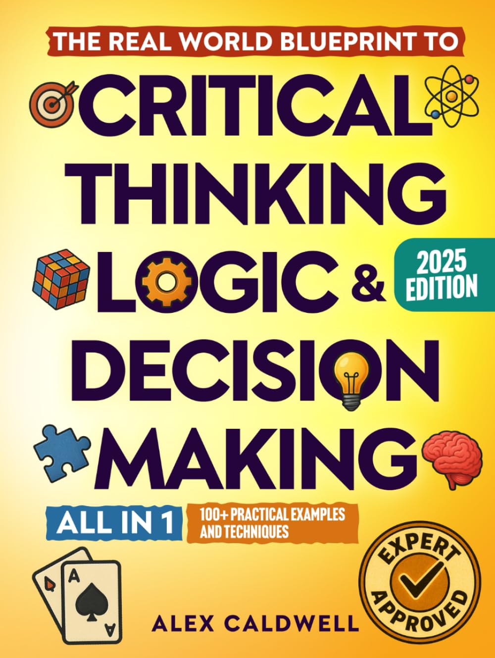 The Real-World Blueprint to Critical Thinking, Logic & Decision Making ...