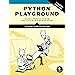 Python Playground: Geeky Projects for the Curious Programmer: 9781593276041: Computer Science ...