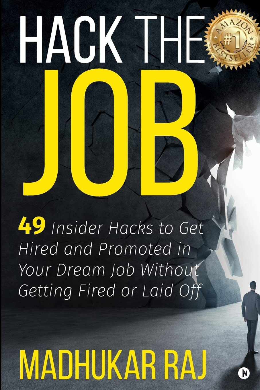 Hack The Job: 49 Insider Hacks to Get Hired and Promoted in Your Dream ...