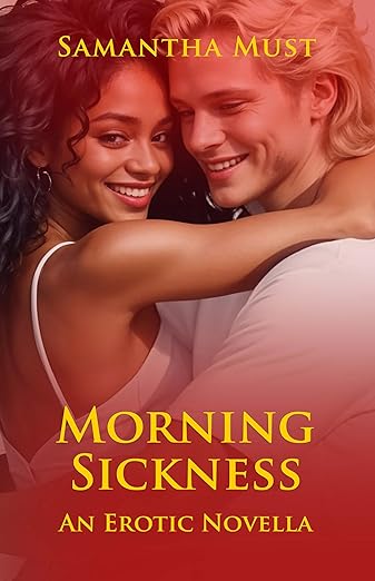 Morning Sickness: An Erotic Novella - Kindle edition by Must, Samantha . Literature & Fiction ...