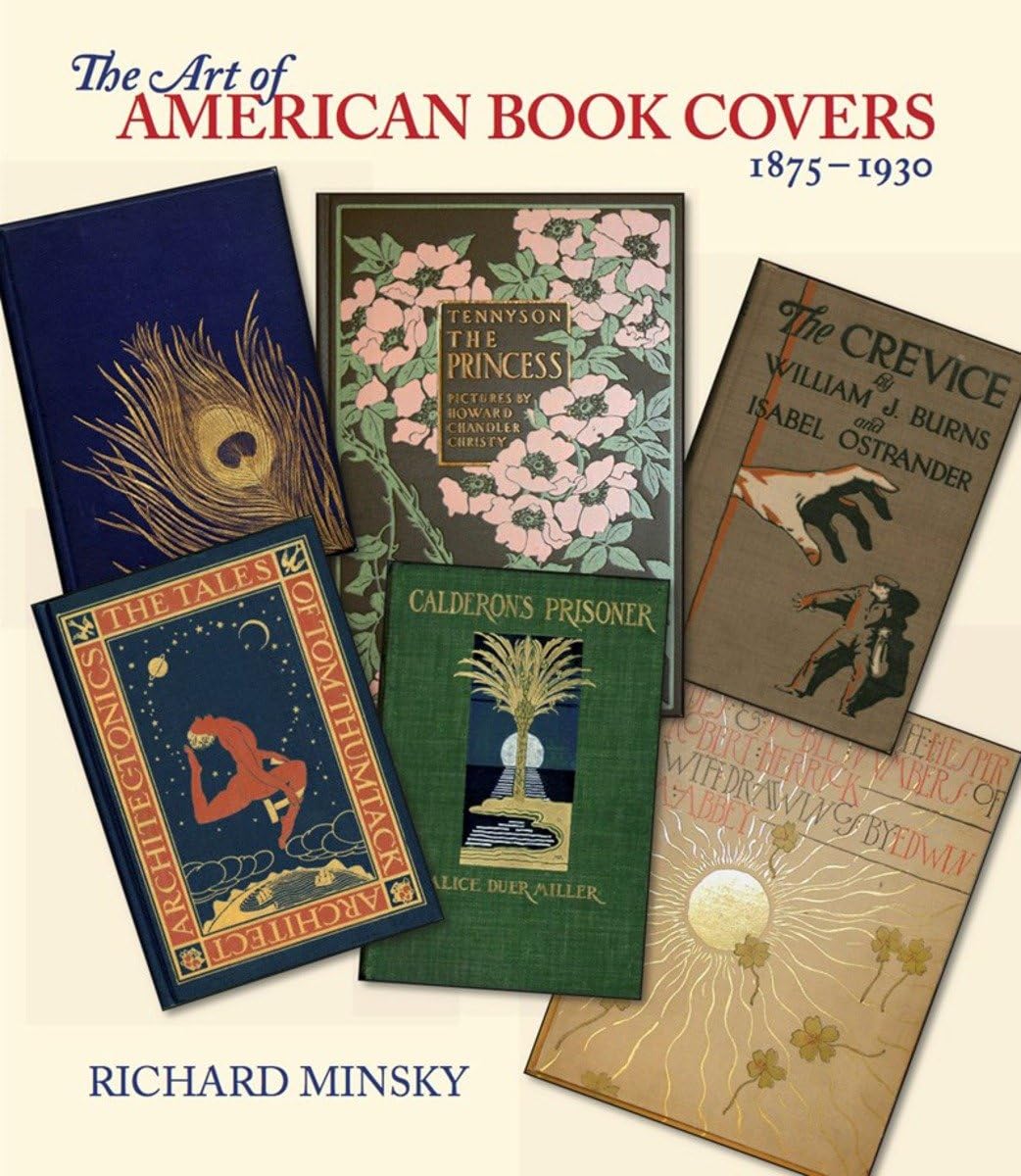 The Art of American Book Covers: 1875-1930: Minsky, Richard ...
