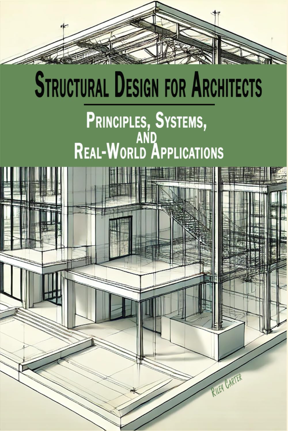 Structural Design for Architects: Principles, Systems, and Real-World ...