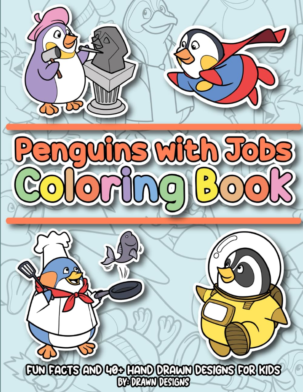 Penguins with Jobs Coloring Book: Fun Facts and 40+ Hand Drawn Designs ...