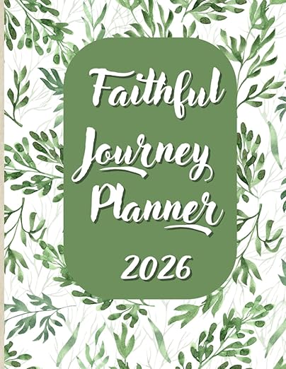 Faithful Journey Planner 2026: Daily & Weekly Organizer with Prayer ...