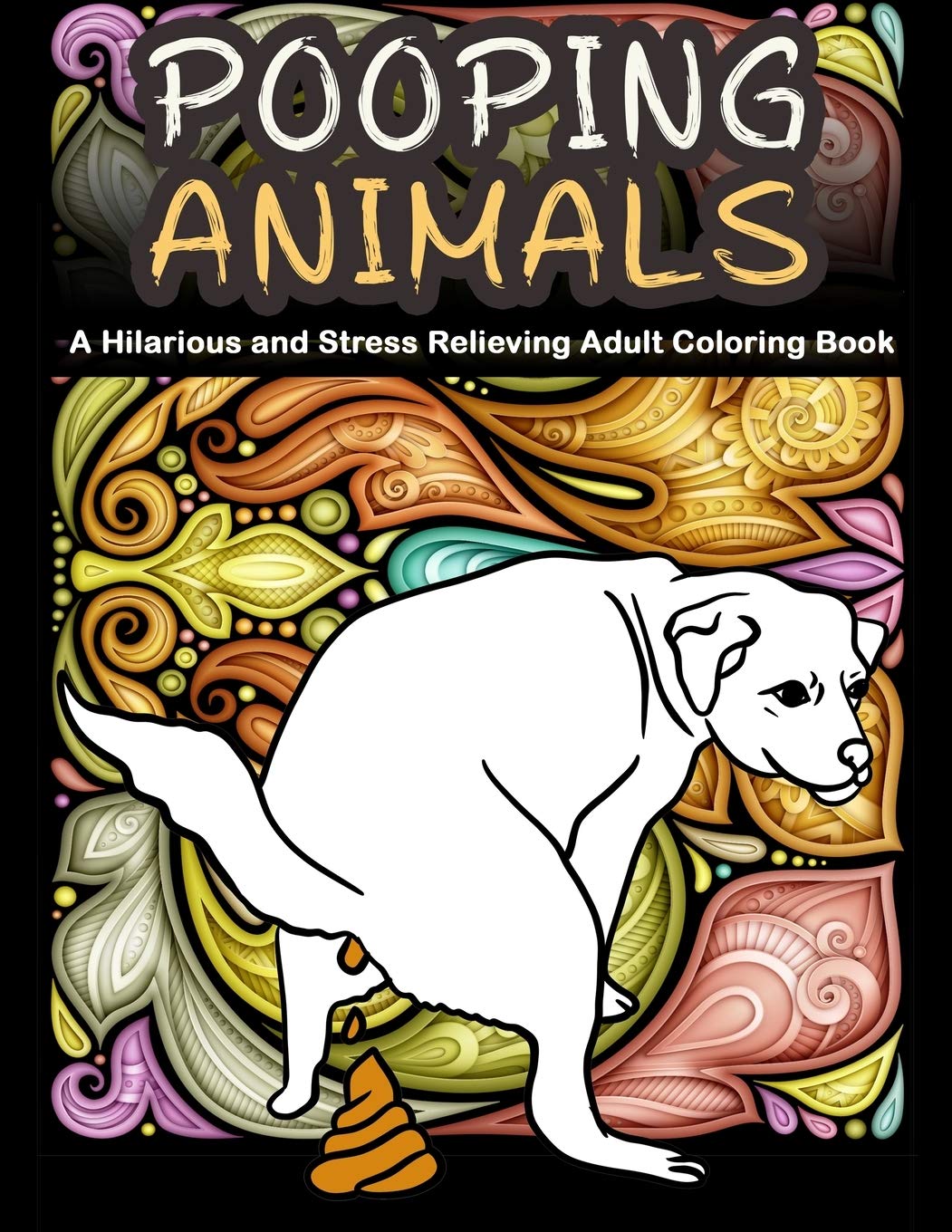 Buy Pooping Animals : A Hilarious and Stress Relieving Adult Coloring ...