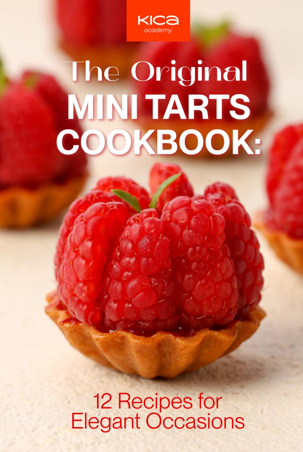 The Original Mini Tarts Cookbook: 12 Recipes for Elegant Occasions ...