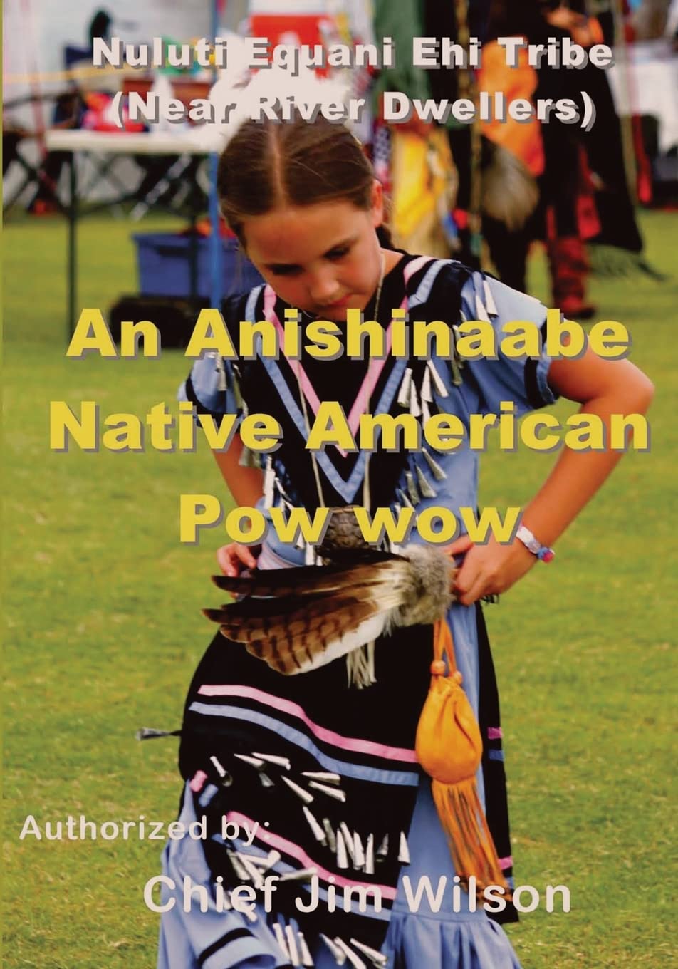 An Anishinaabe Native American Pow wow: Nuluti Equani Ehi Tribe ...