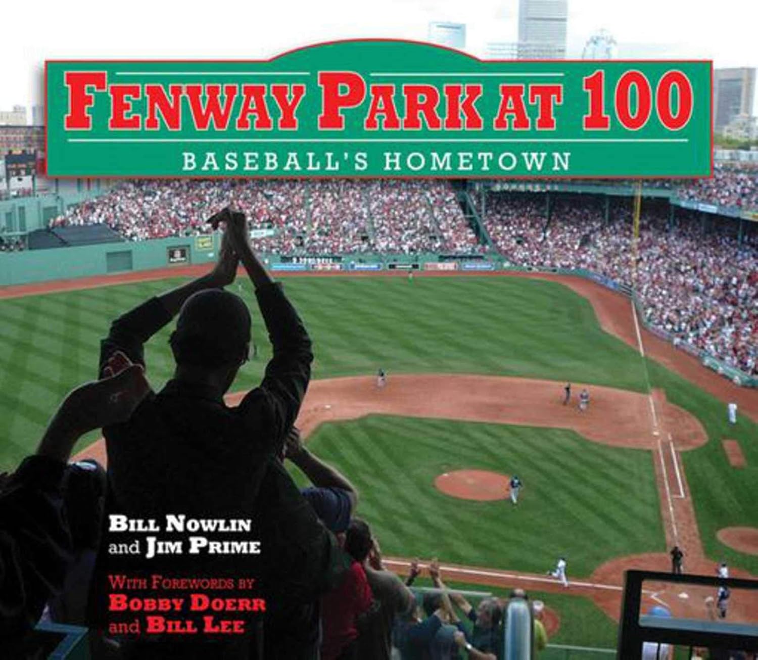 Fenway Park at 100: Baseball's Hometown: Nowlin, Bill, Prime, Jim ...