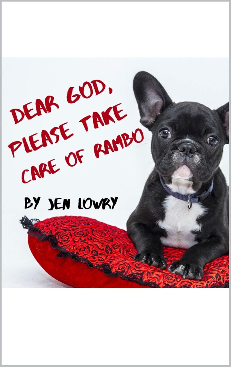 Dear God, Please Take Care of Rambo - Kindle edition by Lowry, Jen ...