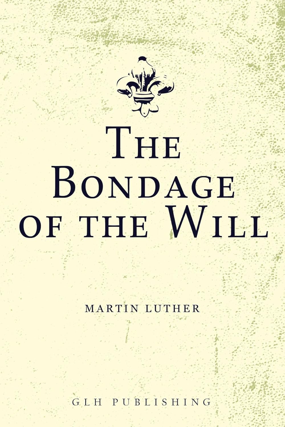 The Bondage of the Will - Kindle edition by Luther, Martin, Cole, Henry ...