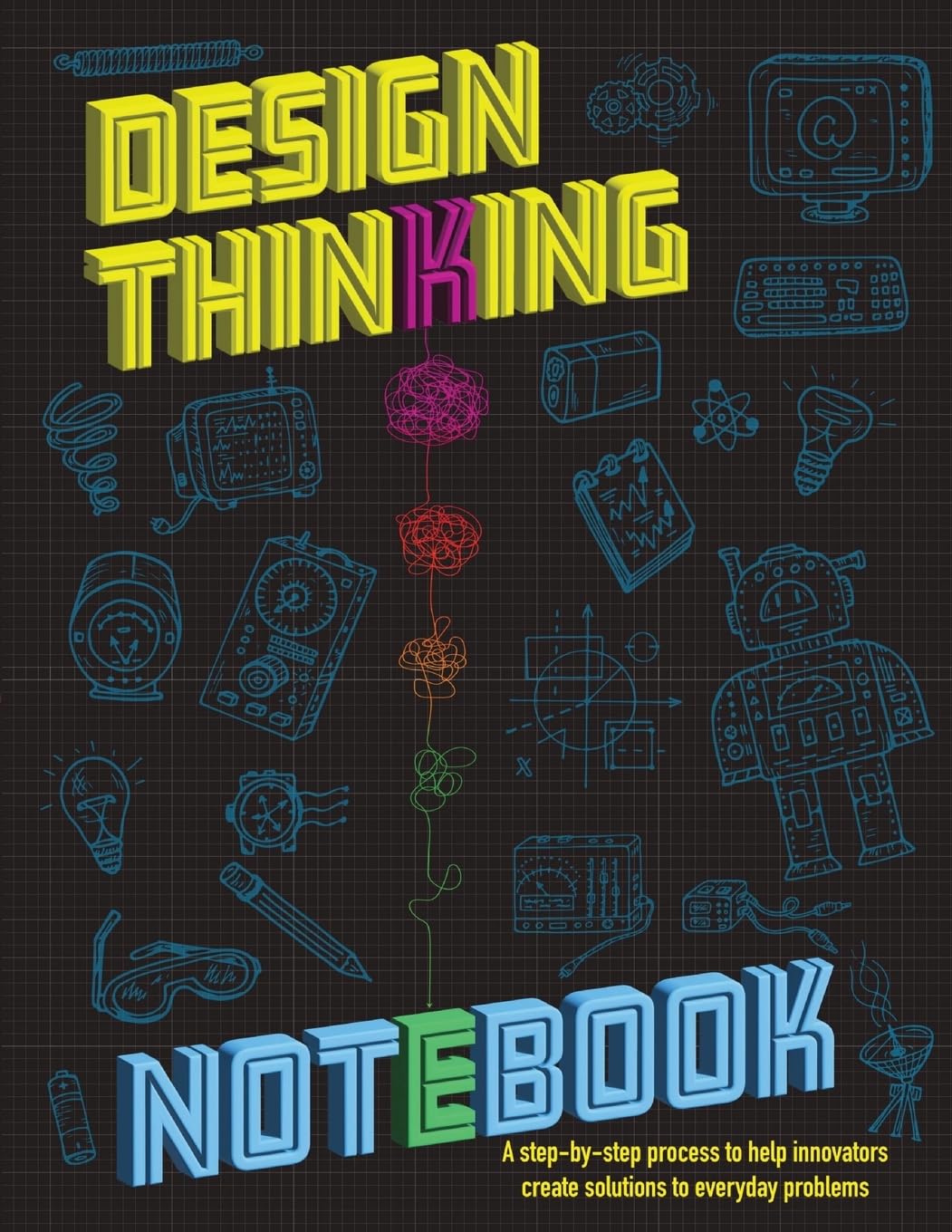 Design Thinking Notebook: A step-by-step process to help innovators ...