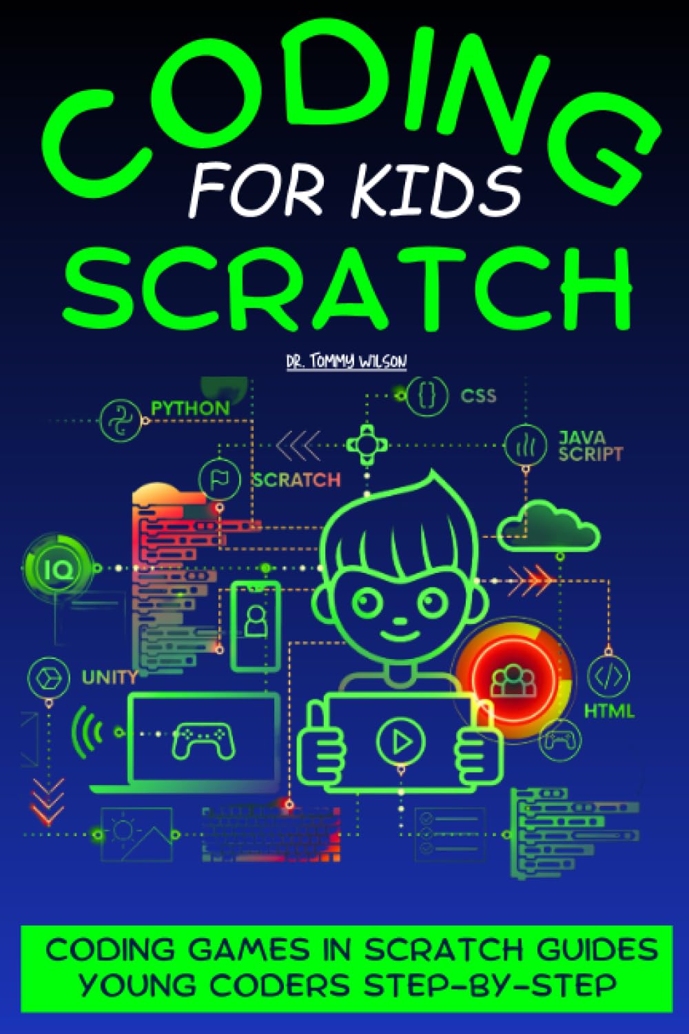 Coding For Kids Scratch: A Step By Step Visual Guide To Create Your Own ...