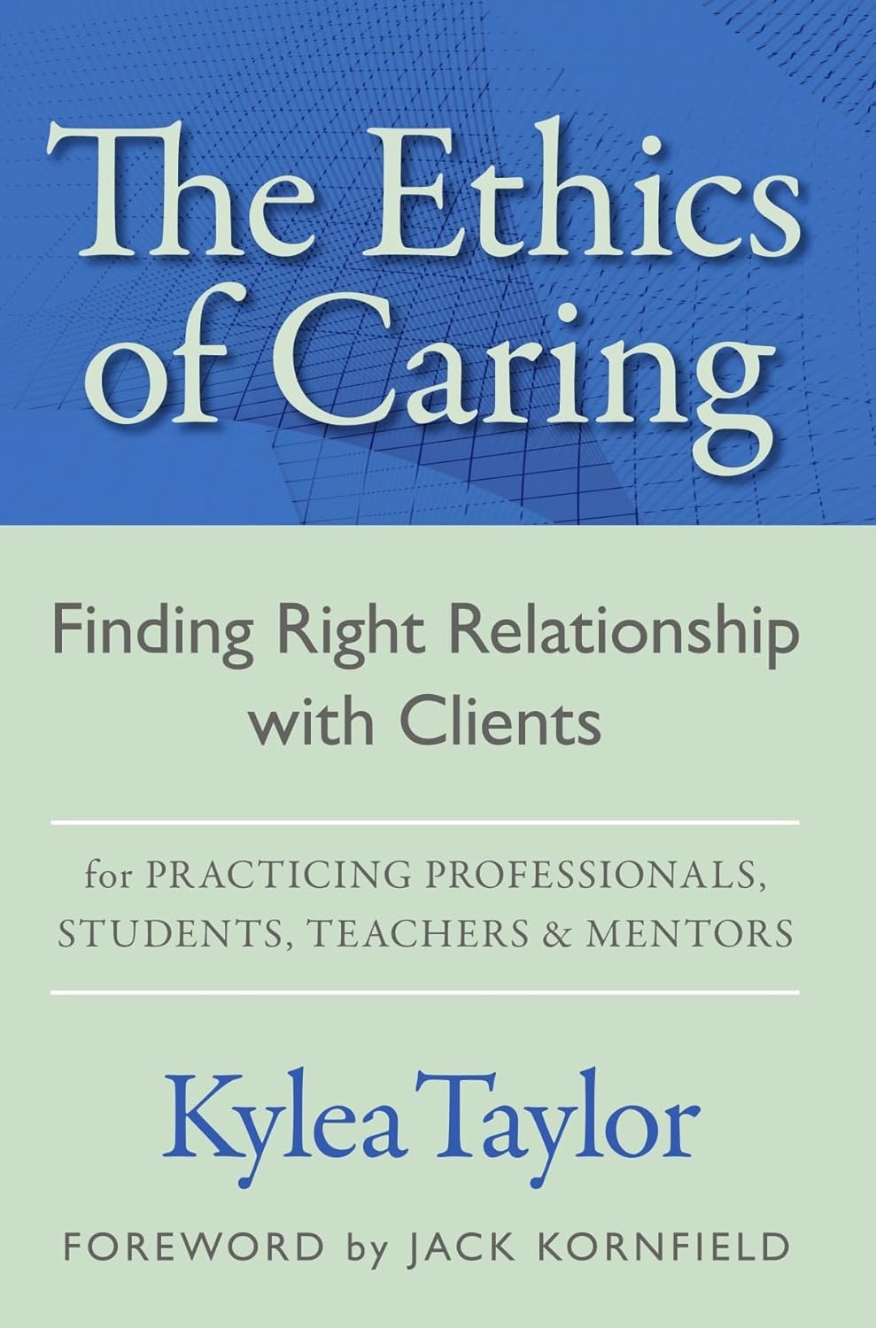The Ethics of Caring: Finding Right Relationship With Clients for ...