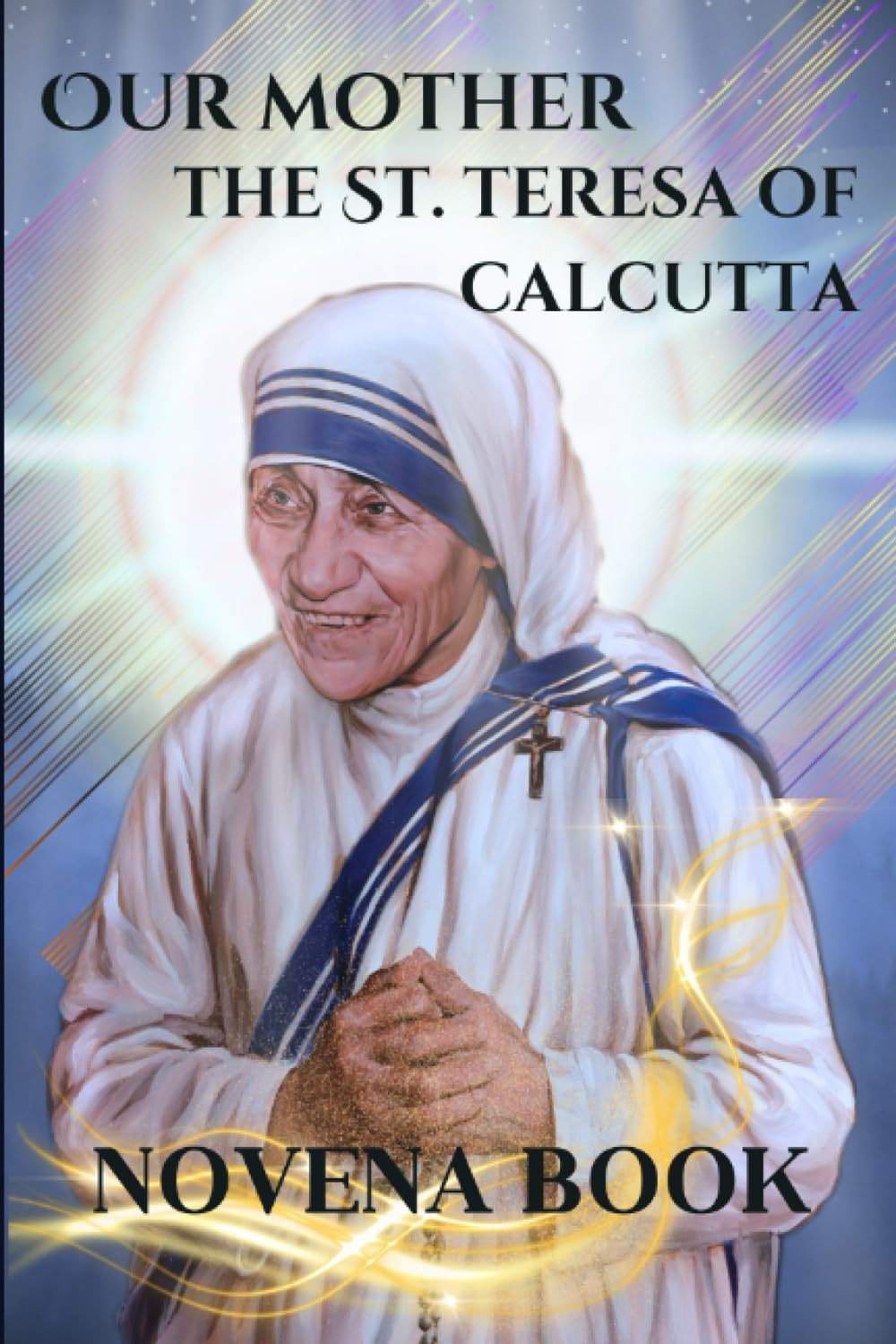 Buy Our mother the St. teresa of calcutta novena book: The Catholic ...