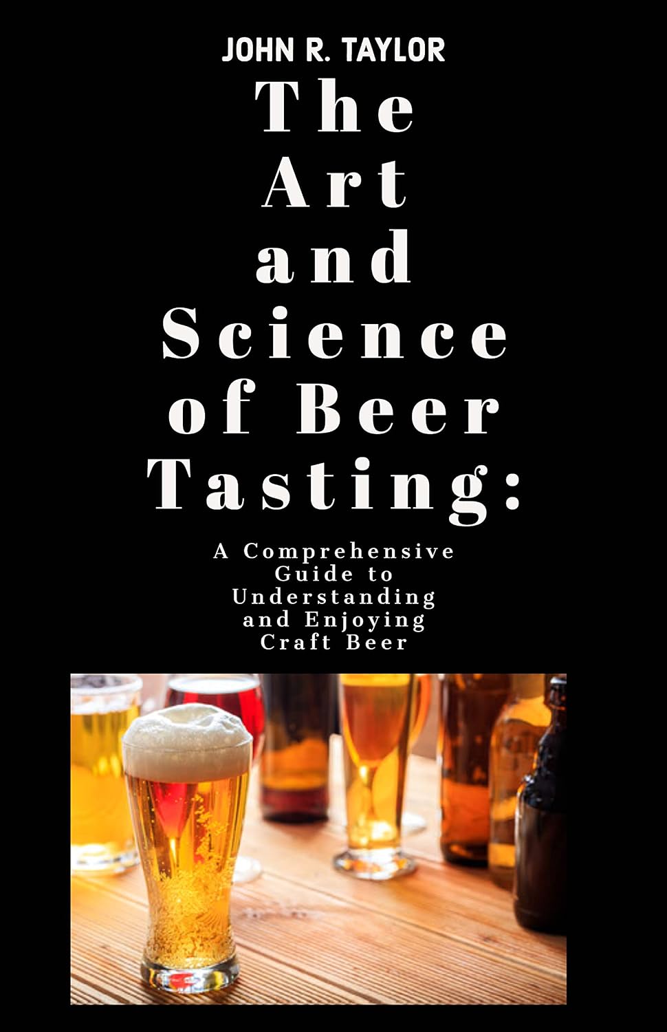 The Art and Science of Beer Tasting: A Comprehensive Guide to ...