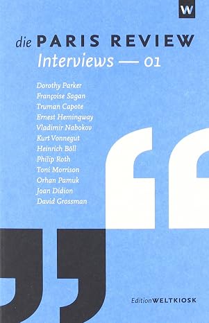 Die Paris Review Interviews - 01 (Edition Weltkiosk) : Steffes ...
