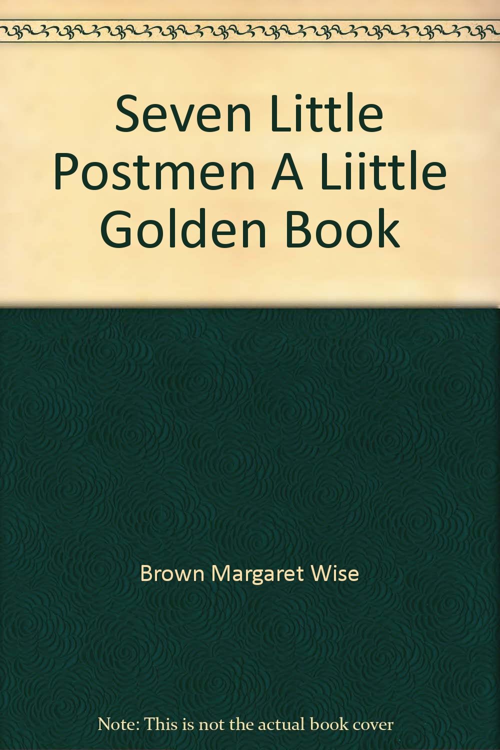 SEVEN LITTLE POSTMEN: Margaret Wise Brown and Edith Thacher Hurd ...