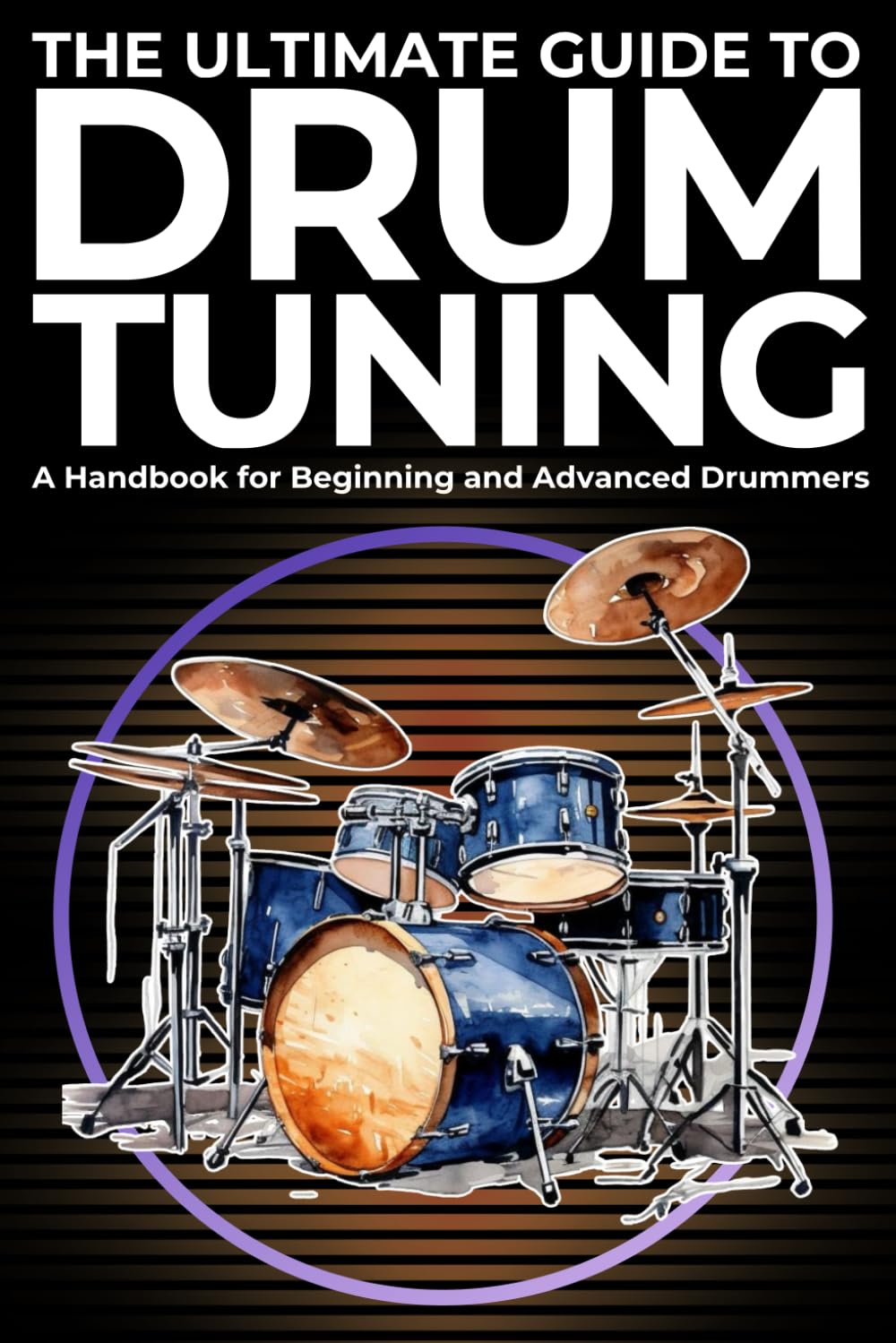 Amazon | The Ultimate Guide to Drum Tuning: A Handbook for Beginning ...