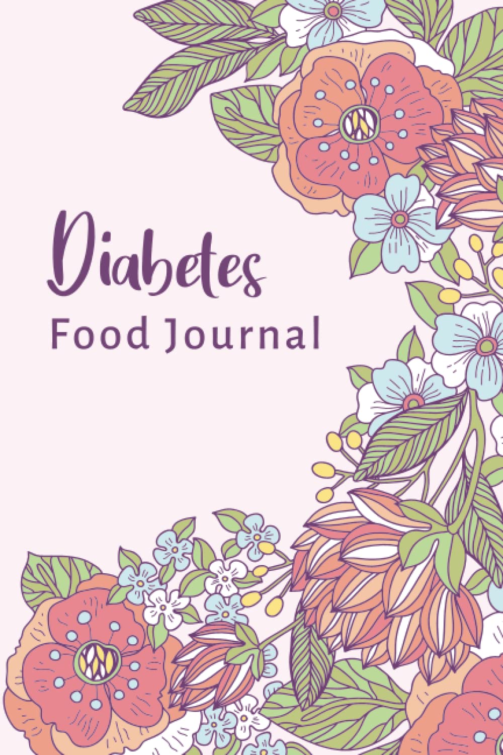 Food Diary Journal for Diabetes: A Daily Diabetic Food Journal to ...