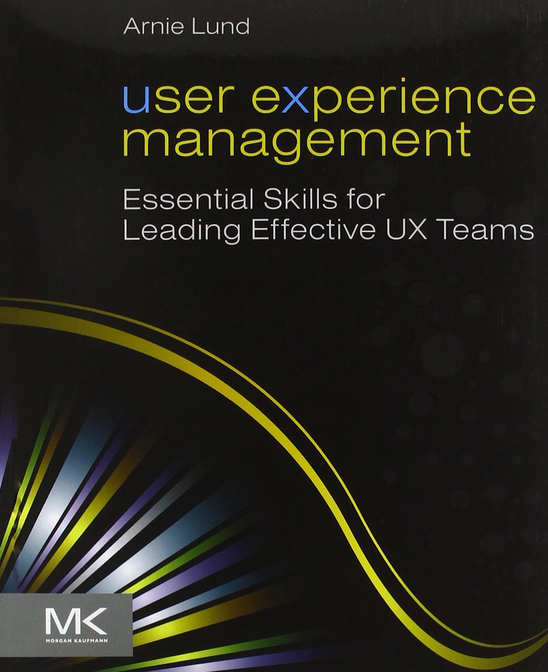 User Experience Management: Essential Skills for Leading Effective UX ...