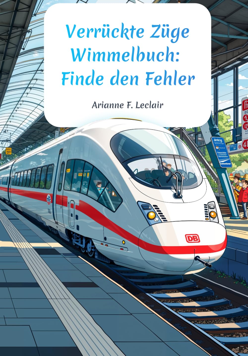 Verrückte Züge - Wimmelbuch: Finde den Fehler : Leclair, Arianne F ...