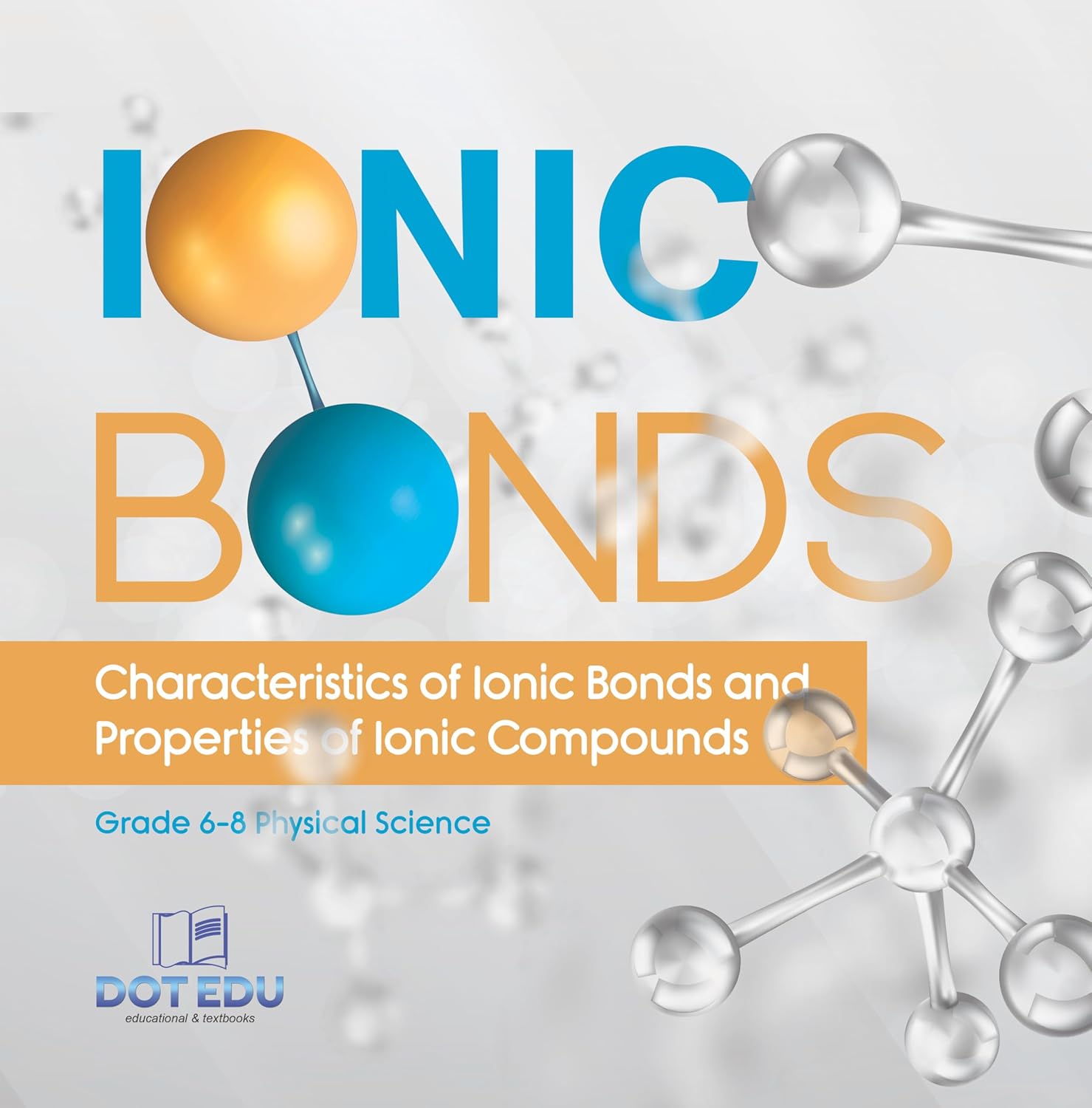 Ionic Bonds | Characteristics of Ionic Bonds and Properties of Ionic ...