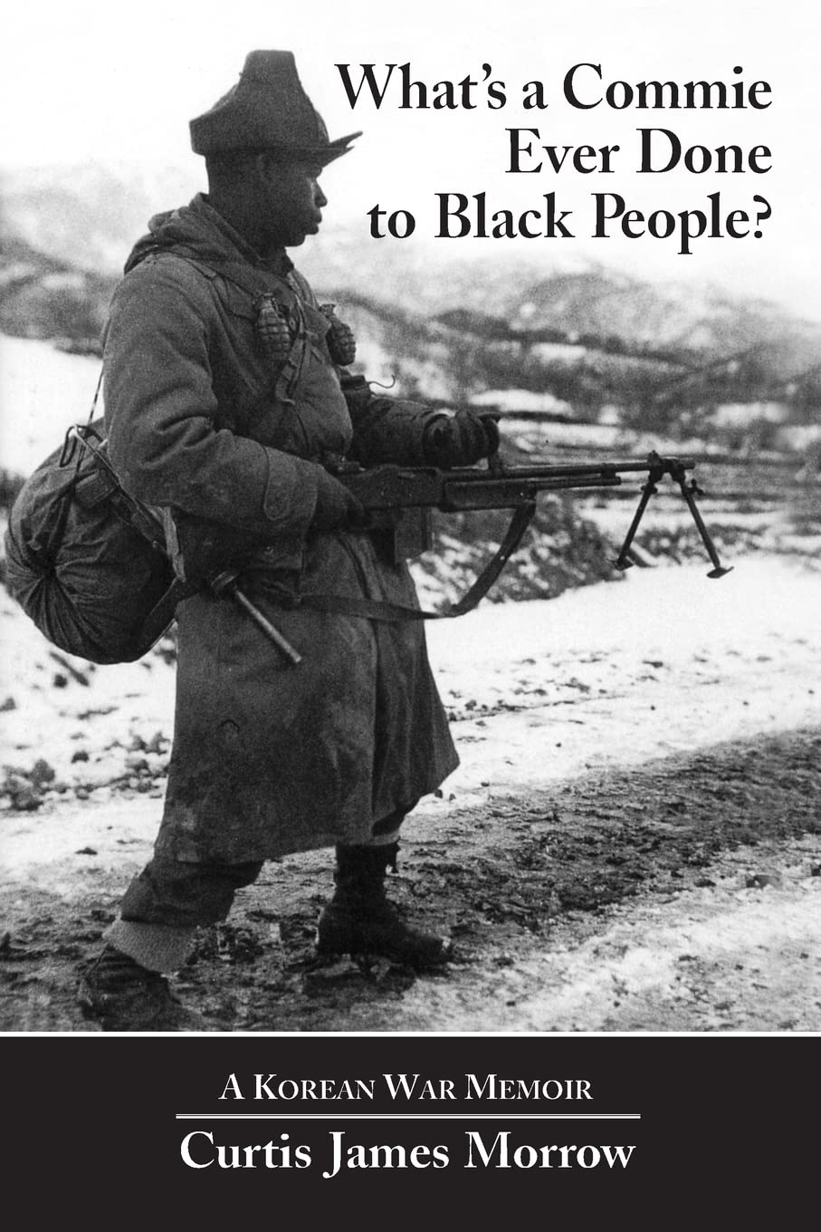 Buy What's a Commie Ever Done to Black People?: A Korean War Memoir of ...