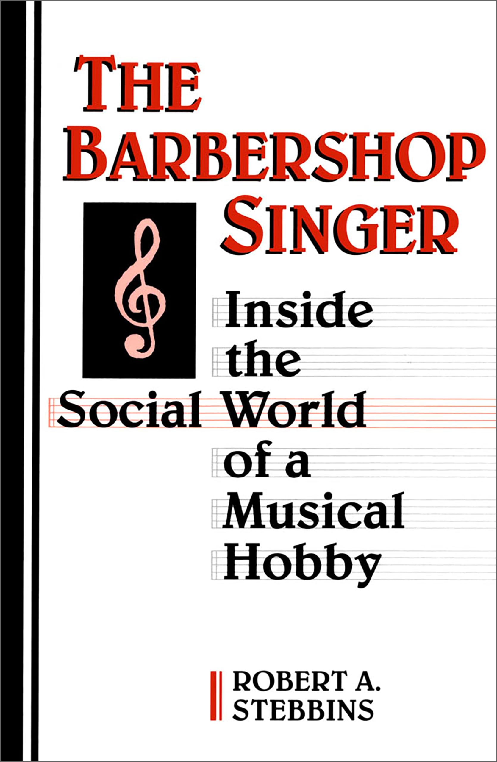 The Barbershop Singer: Inside the Social World of a Musical Hobby ...