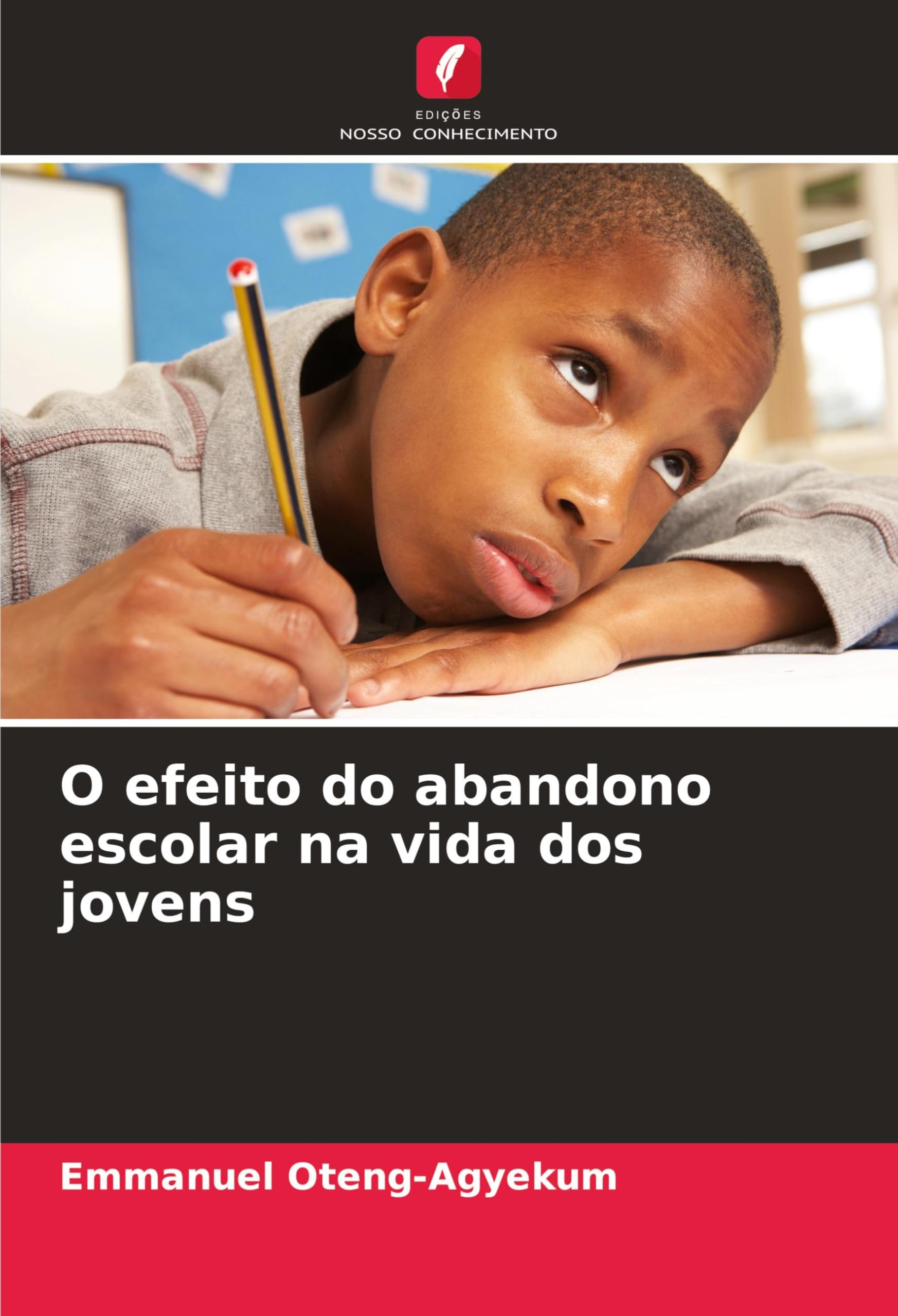 O efeito do abandono escolar na vida dos jovens : Oteng-Agyekum ...