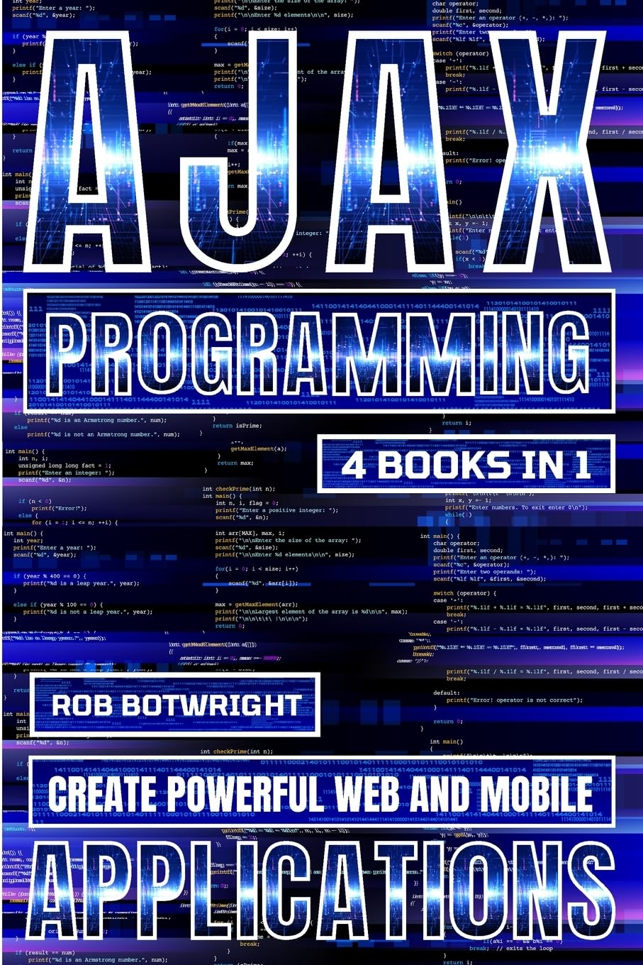 Ajax Programming Create Powerful Web And Mobile Applications Botwright Rob Books 0964