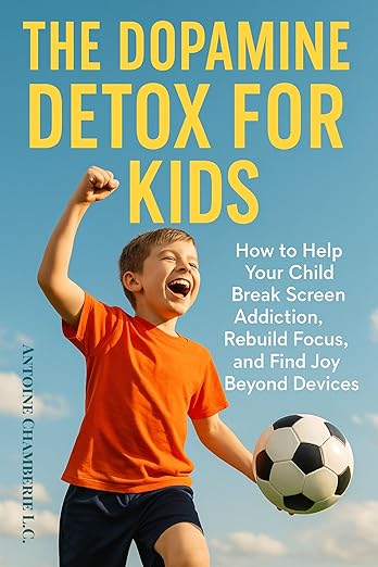 Dopamine Detox for Kids : How to Help Your Child Break Screen Addiction ...