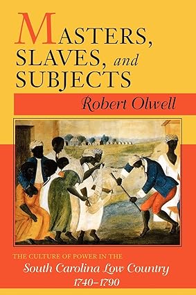 Masters, Slaves, and Subjects: The Culture of Power in the South ...