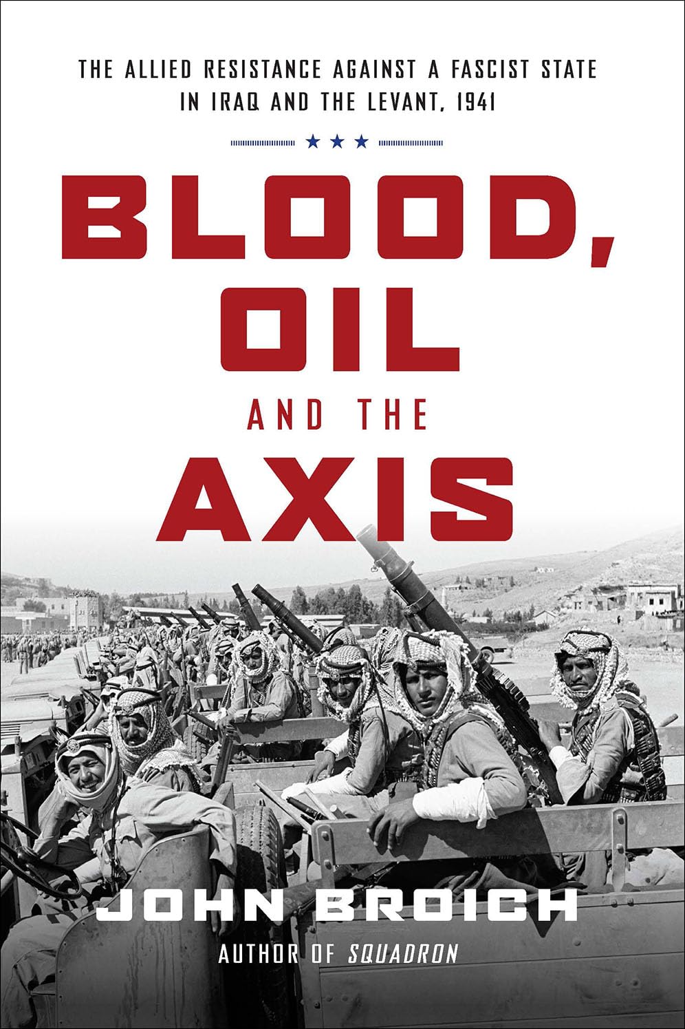 Blood, Oil and the Axis: The Allied Resistance Against a Fascist State ...