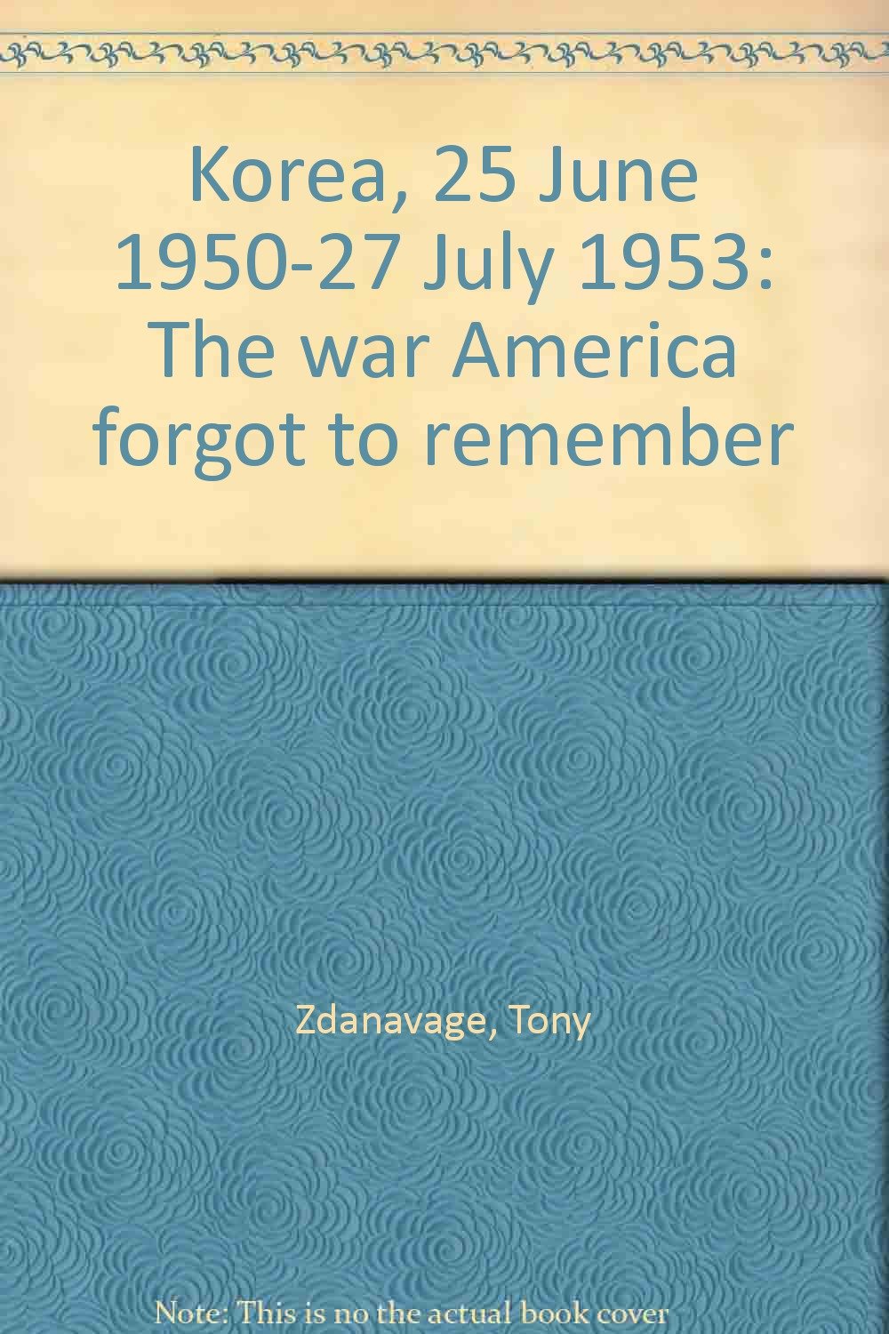 Korea, 25 June 1950-27 July 1953: The war America forgot to remember ...