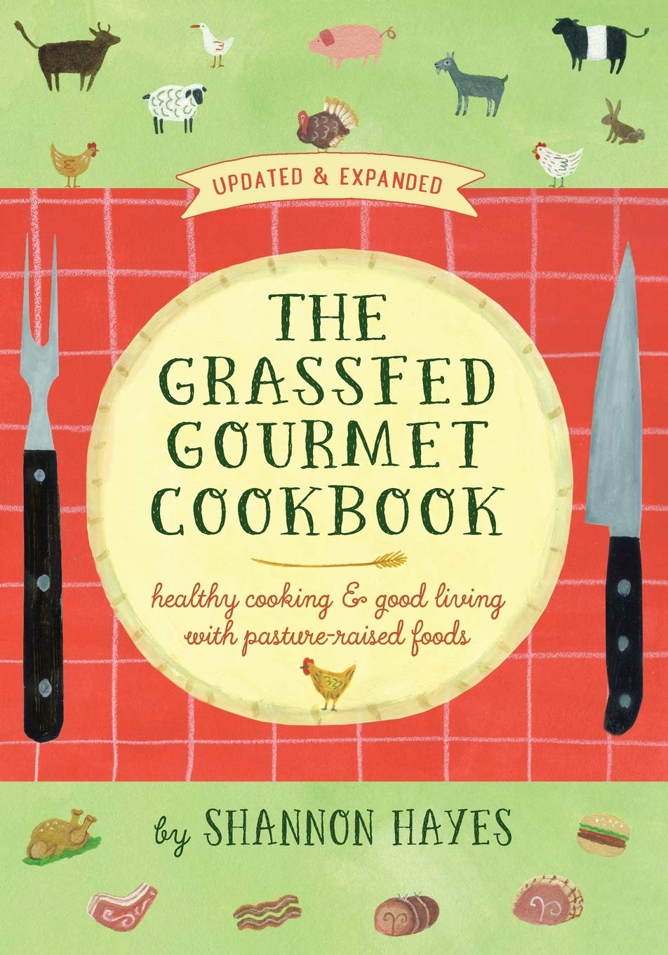 The Grassfed Gourmet Cookbook: Healthy Cooking and Good Living with ...