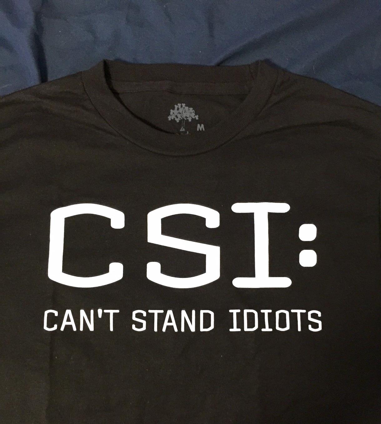 Amazon.com: CSI: Can't Stand Idiots | Funny TV Pun, Dad Humor ...