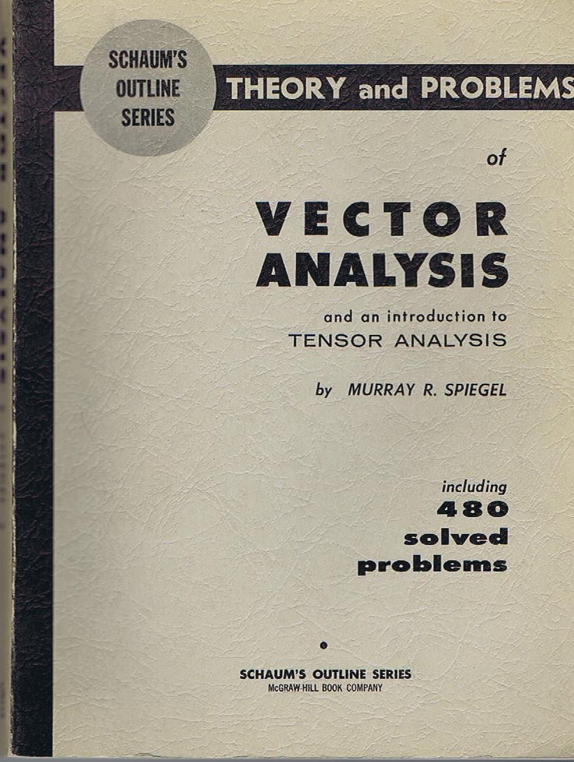 Schaum's Outline of Theory and Problems of Vector Analysis and an ...