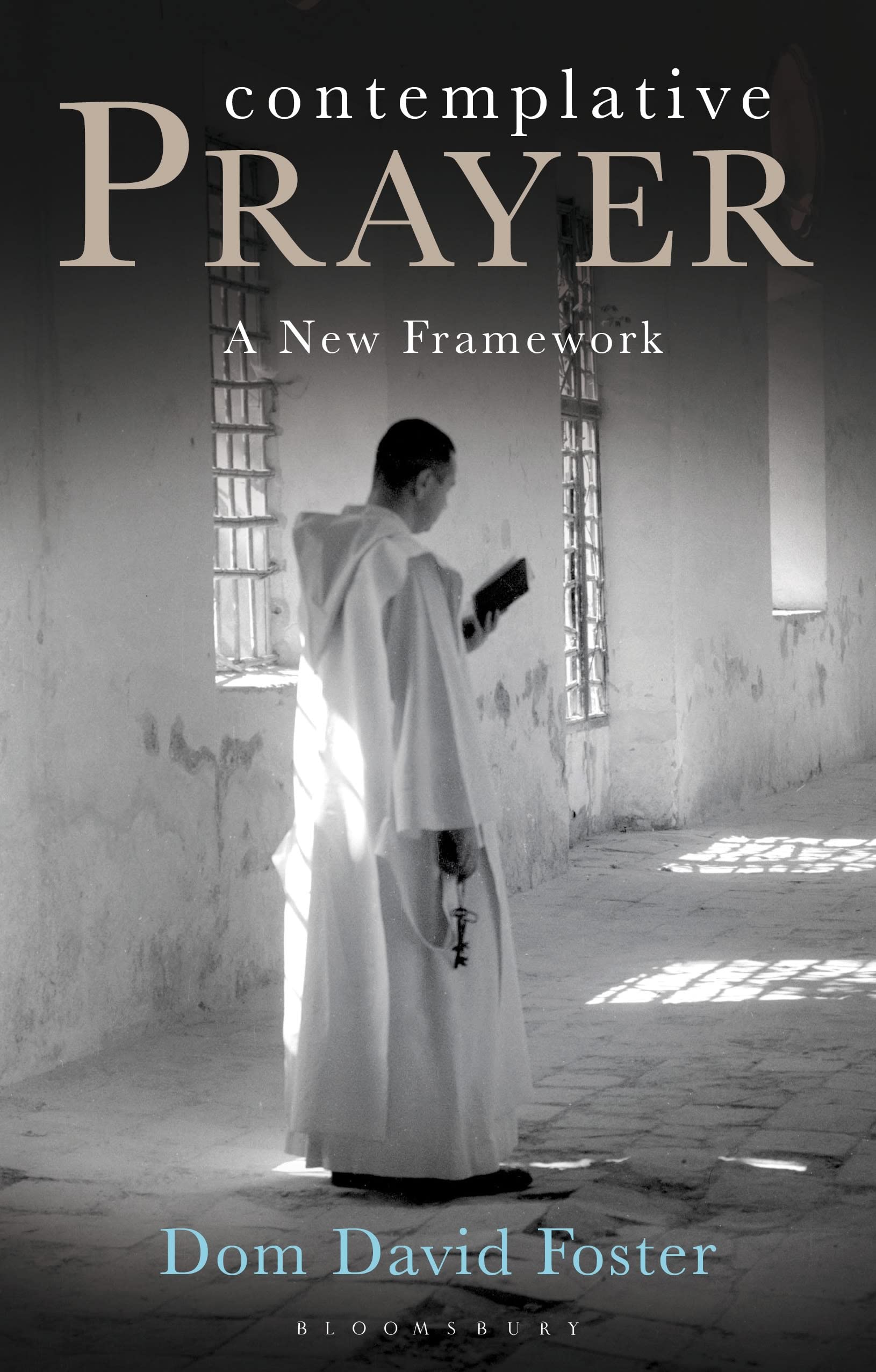 Contemplative Prayer: A New Framework: Foster, David: 9781408187104 ...