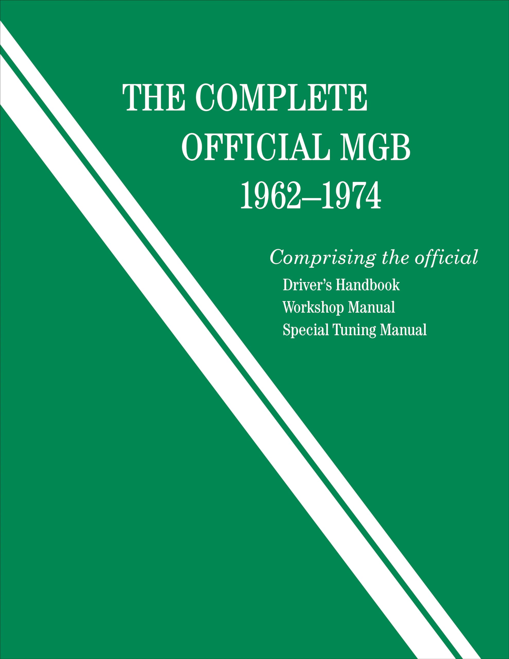 The Complete Official MGB: 1962-1974: Includes Driver's Handbook ...