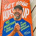 Get Your Hopes Up: 90 Devotions and True Stories for Young World Changers - Kindle edition by ...